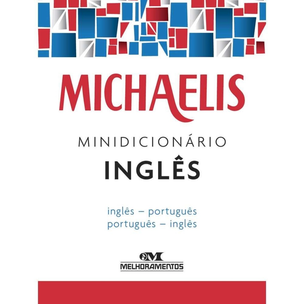 MINI-DICIONÁRIO ESCOLAR INGLÊS - PORTUGUÊS MICHAELIS MELHORAMENTOS MINI-DICIONÁRIO ESCOLAR INGLÊS - PORTUGUÊS MICHAELIS MELHORAMENTOS